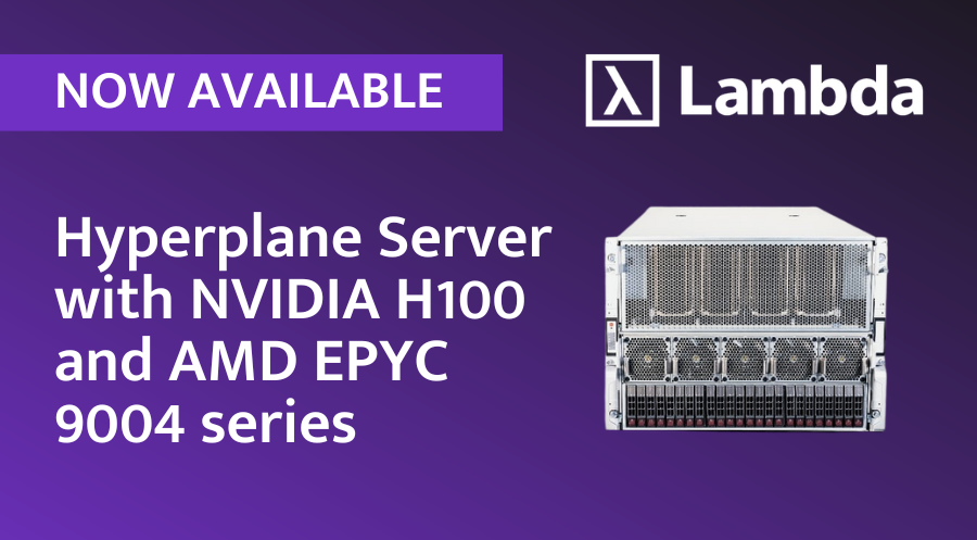 Lambda launches new Hyperplane Server with NVIDIA H100 GPUs and AMD EPYC 9004 series CPUs